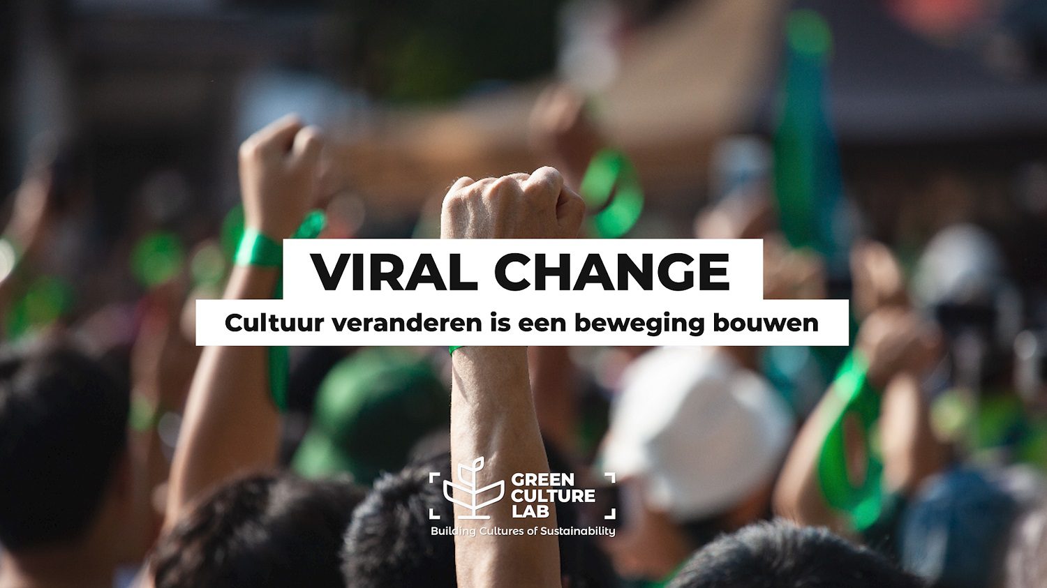 VIRAL CHANGE | Cultuur veranderen is een beweging bouwen - Green ...